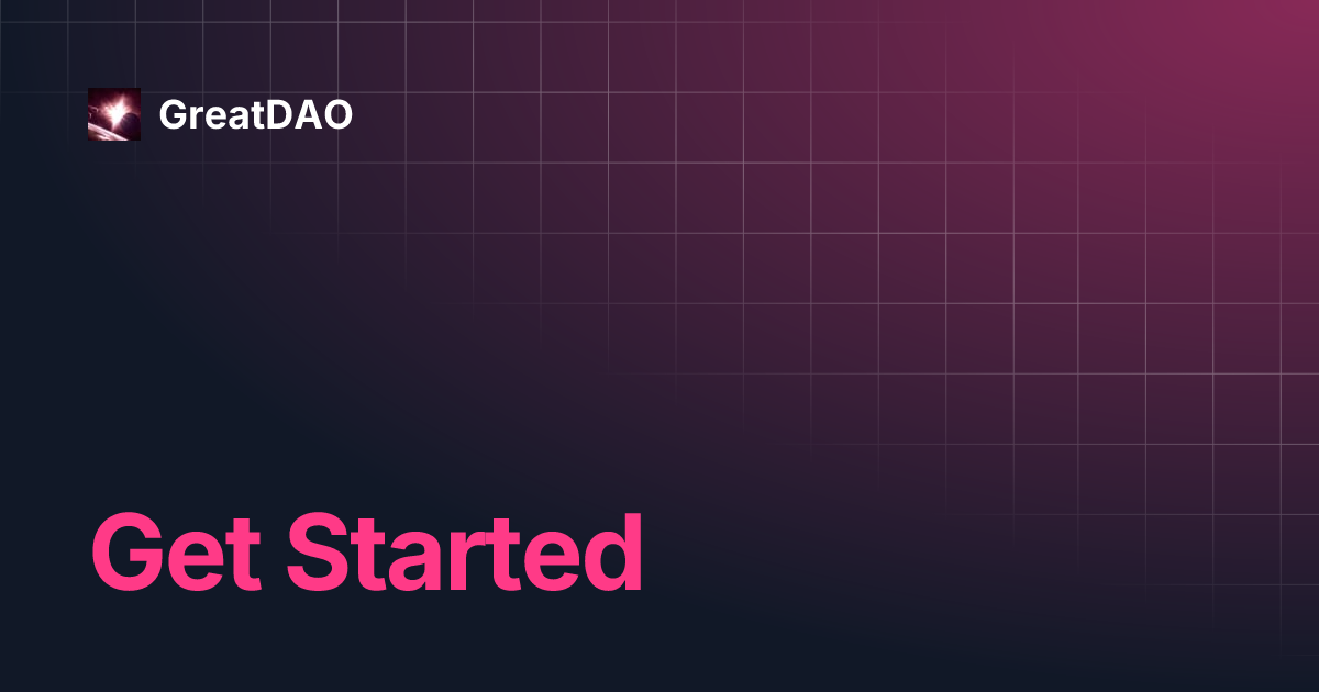 Get Started | GreatDAO