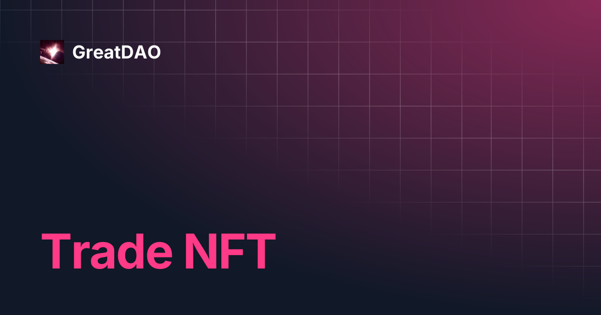 Trade NFT | GreatDAO
